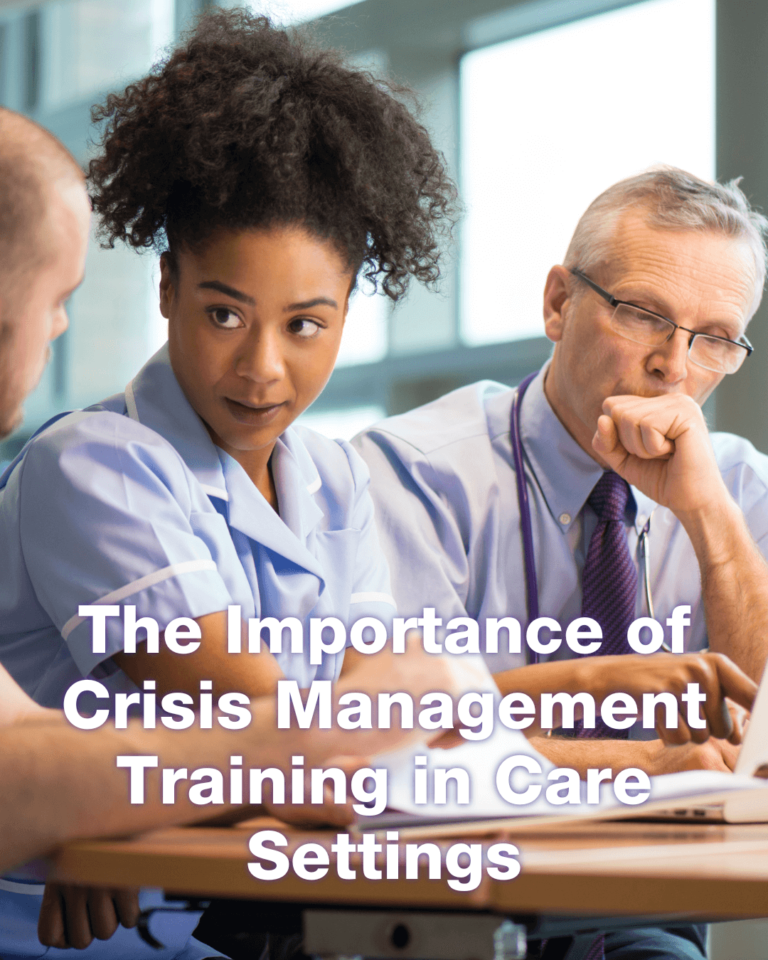 The Importance of Crisis Management Training in Care Settings